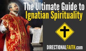 The Ultimate Guide to Ignatian Spirituality | Directional Faith